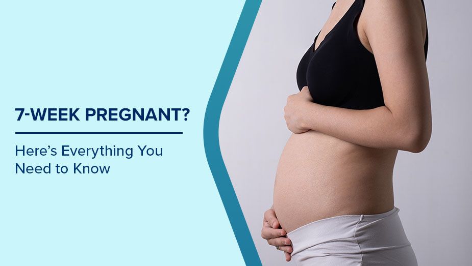 7 Weeks Pregnant: Symptoms & Baby Development | Max Hospital