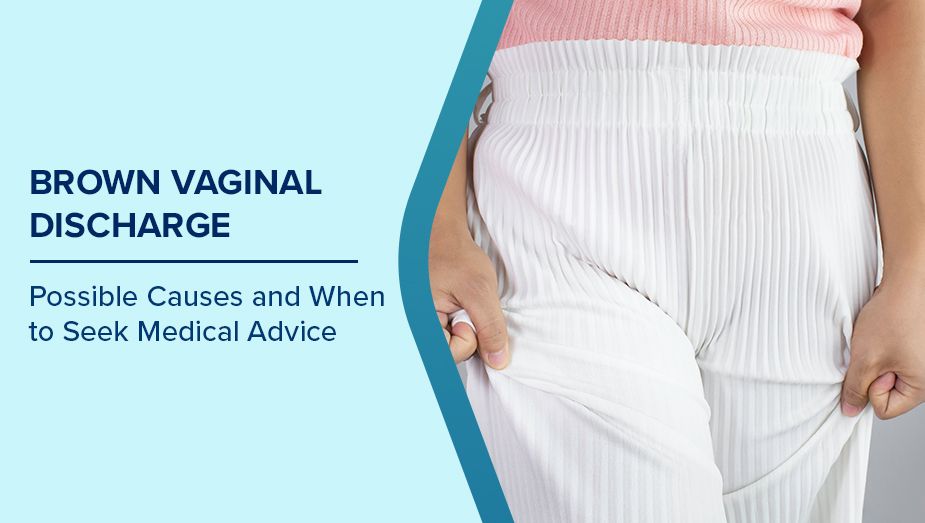 Brown Vaginal Discharge: Causes, Symptoms & When to See a Doctor | Max Hospital