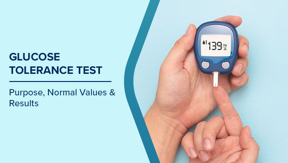 Glucose Tolerance Test (GTT) - Purpose, Normal Values & Results | Max ...