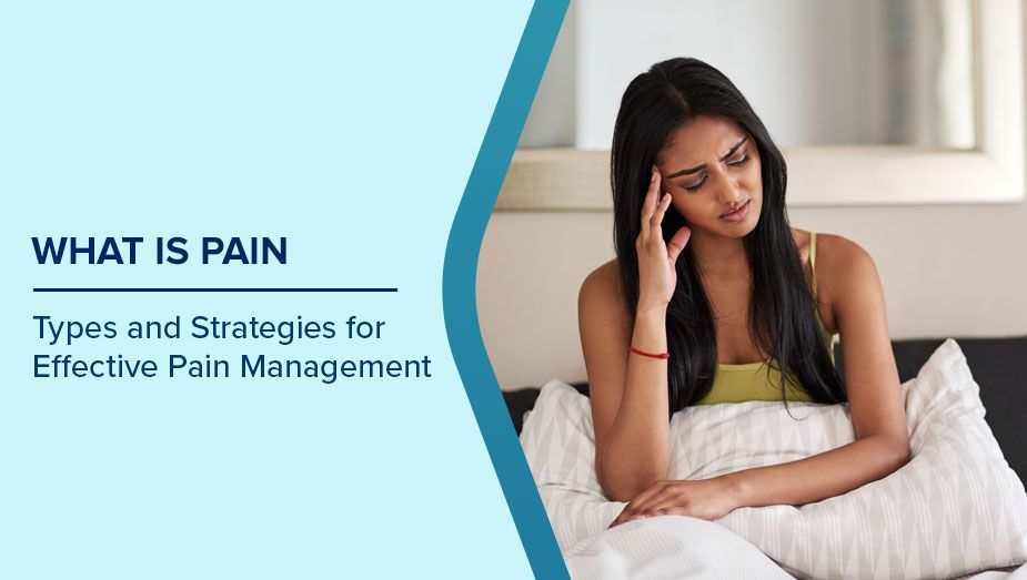 What is Pain: Types and Strategies for Effective Pain Management | Max ...